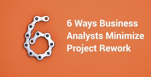 6 Ways Business Analysts Minimize Project Rework | MindsMapped